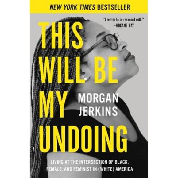 Morgan Jerkins | Other | This Will Be My Undoing Living At The Intersection Of Black Female And ...